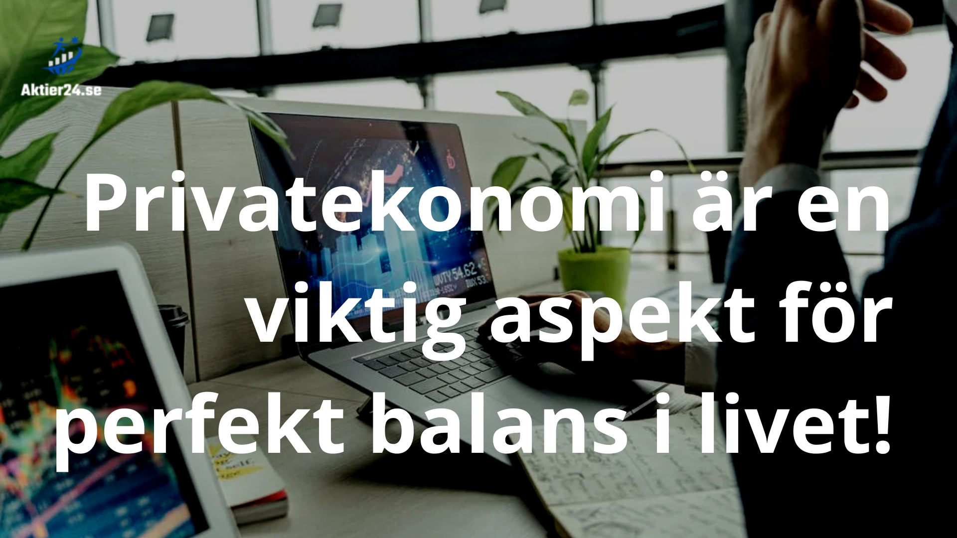 Privatekonomi ger oss rätt balans i livet - aktier24.se